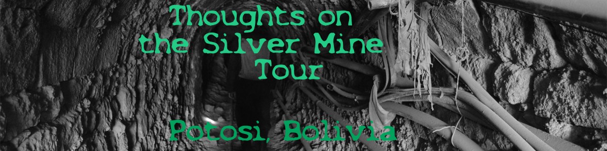 Thoughts on the Silver Mine Tour in Potosi – Andy's World Journeys