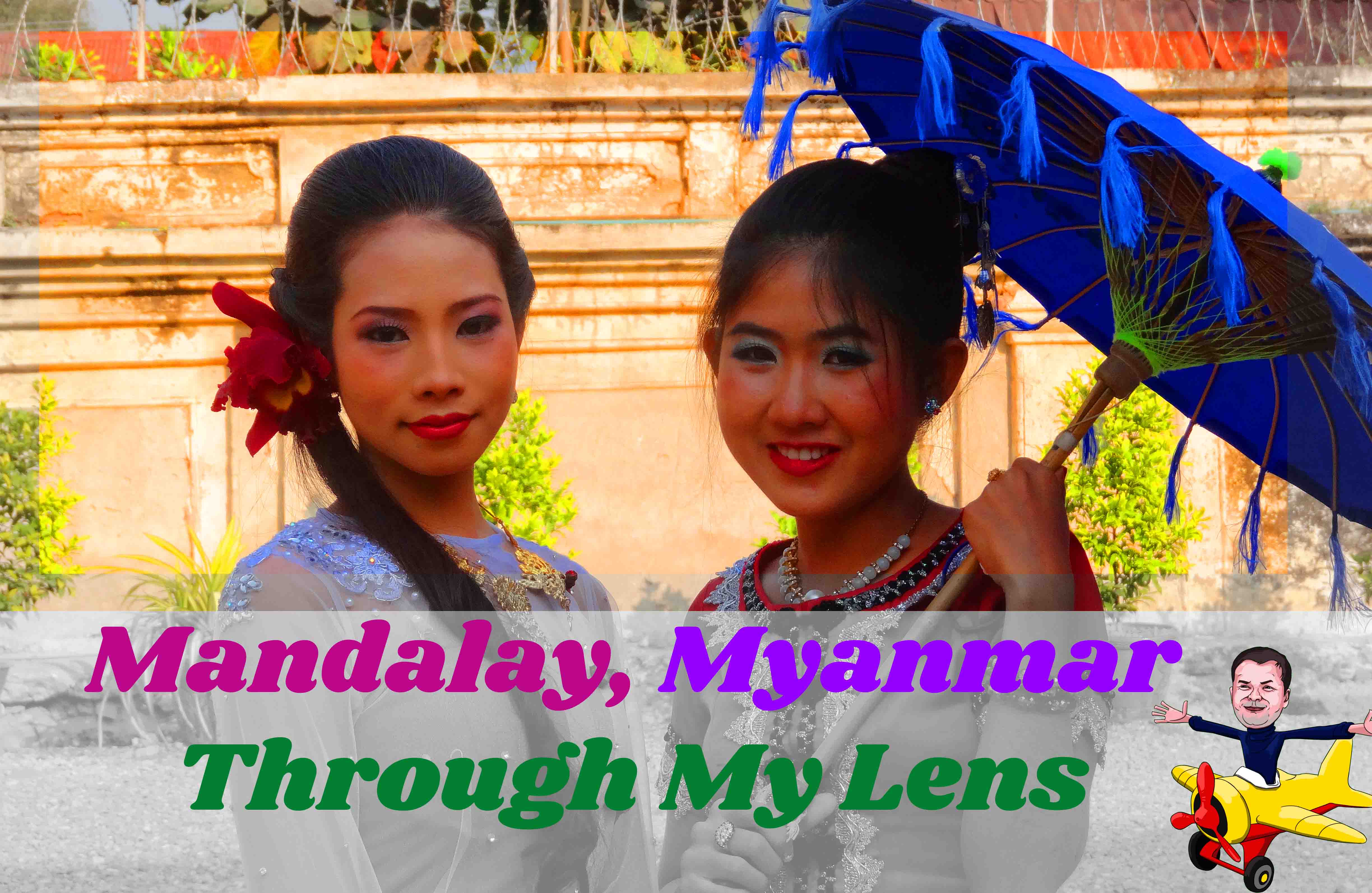 A Tour of Mandalay – Through My Lens – Andy's World Journeys