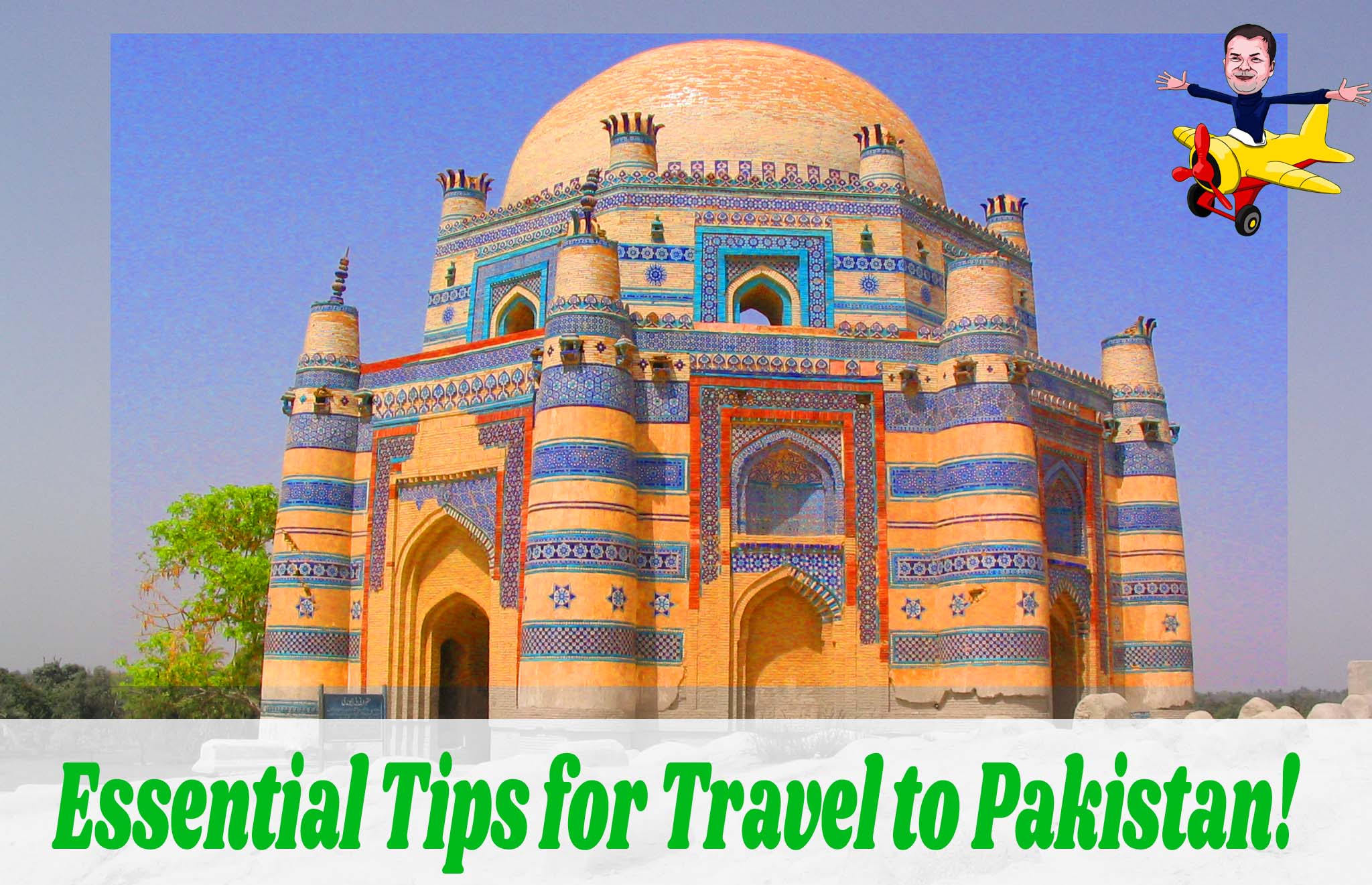 Essential Travel Tips to Pakistan! – Andy's World Journeys
