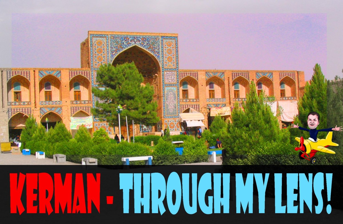Kerman – Through My Lens! – Andy's World Journeys