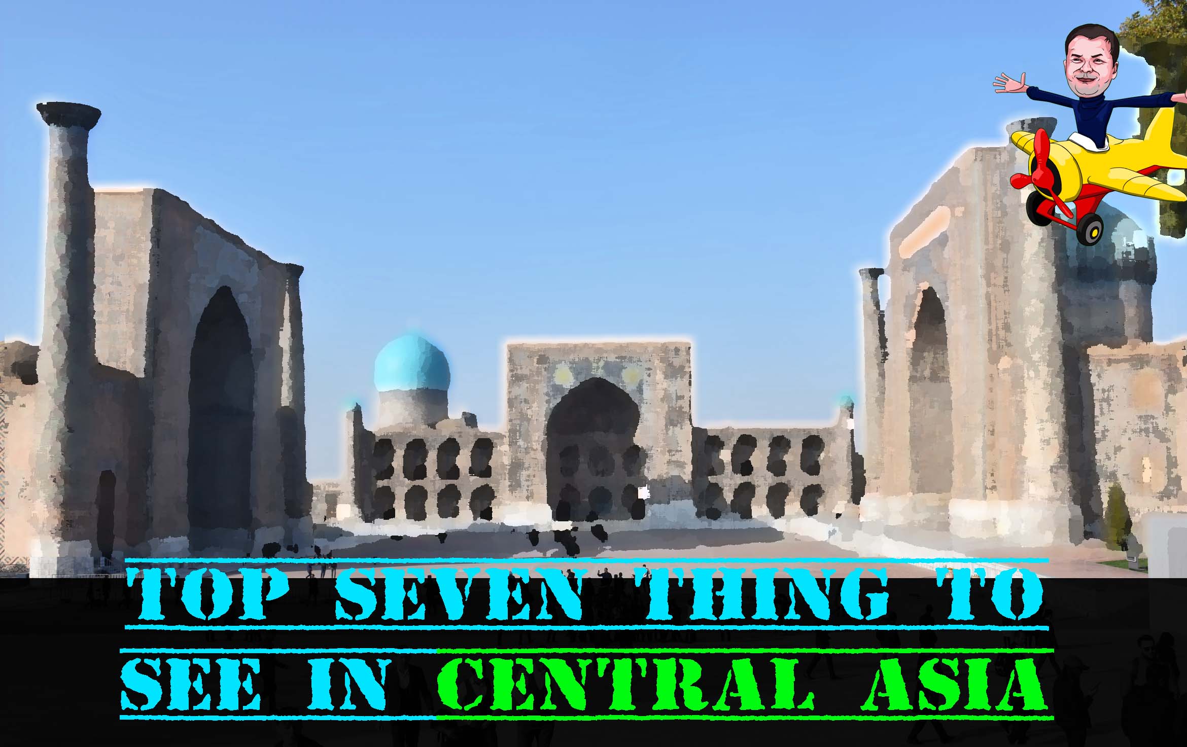 Top Seven Things to See in Central Asia – Andy's World Journeys