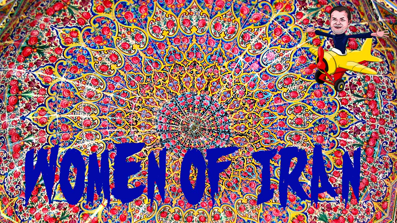 The Women of Iran – Andy's World Journeys